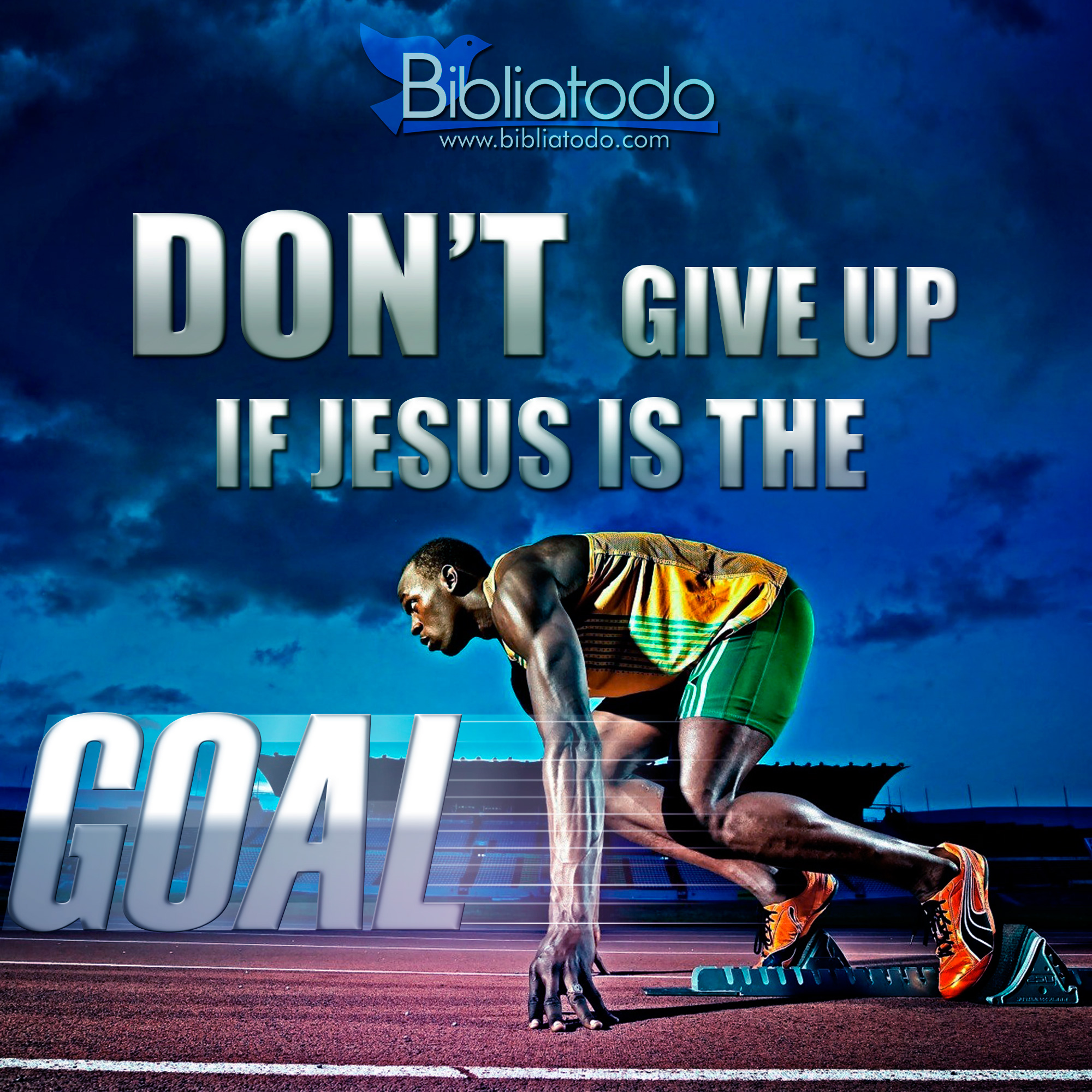Don’t give up if jesus is the goal - CHRISTIAN PICTURES