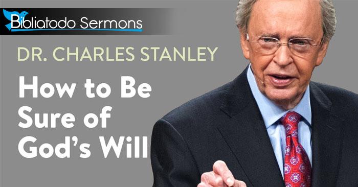How to Be Sure of God's Will - Pastor Charles Stanley - ONLINE SERMON