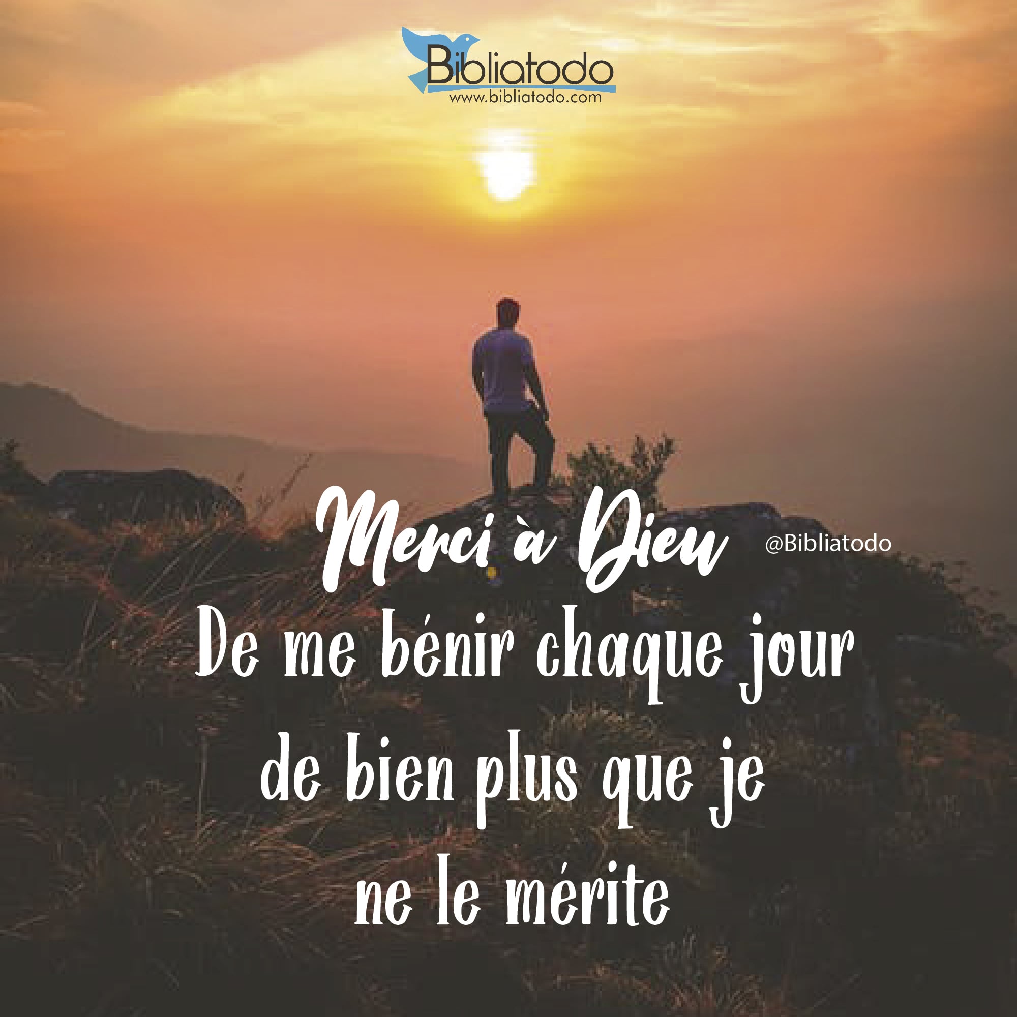 Merci à Dieu de me bénir chaque jour de bien plus que je ne le mérite ...