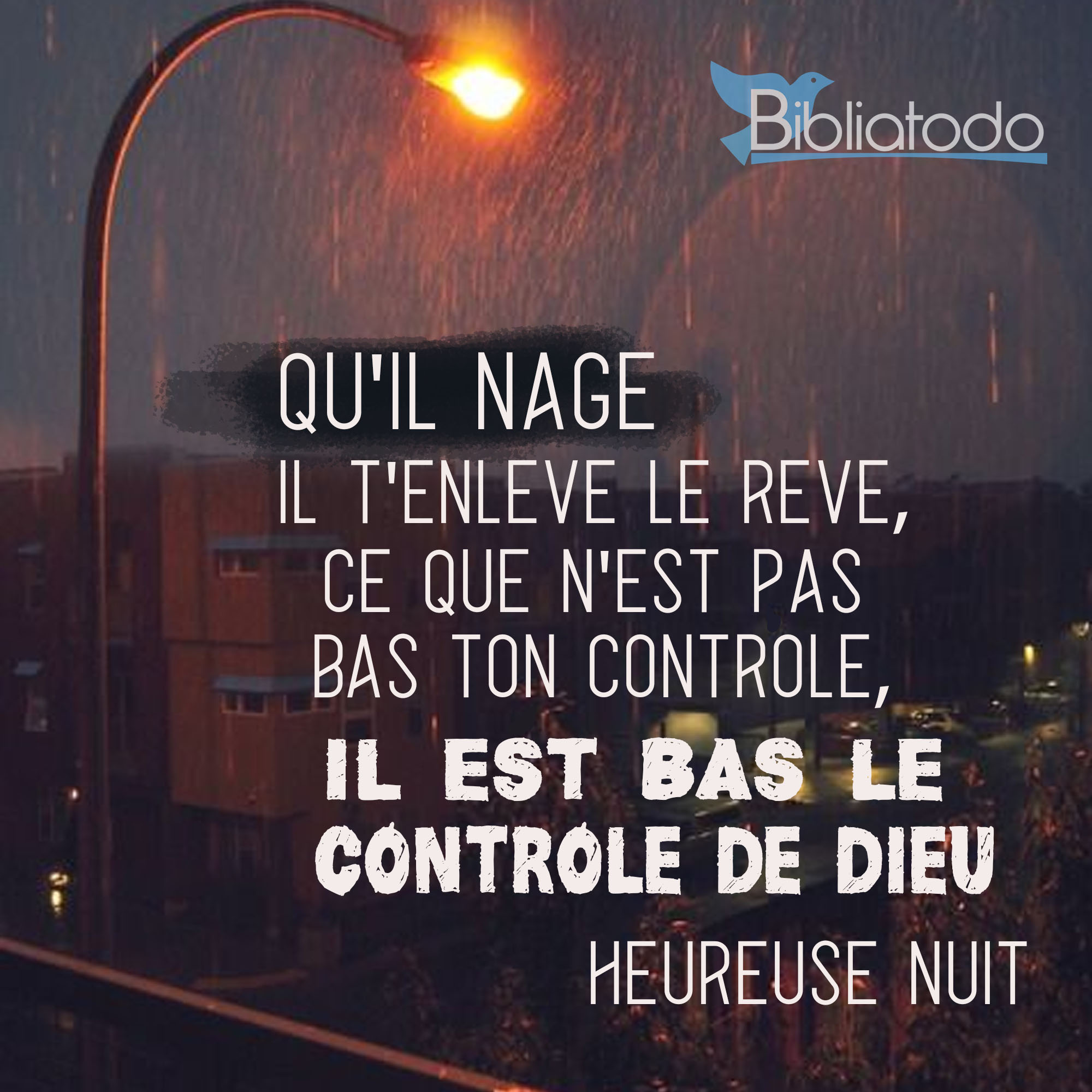 Qu'il nage il t'enlève le rêve ce que n'est pas bas ton contrôle il est ...