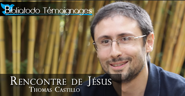 Témoignage de Thomas Castillo qui raconte comment il a connu Jésus ...