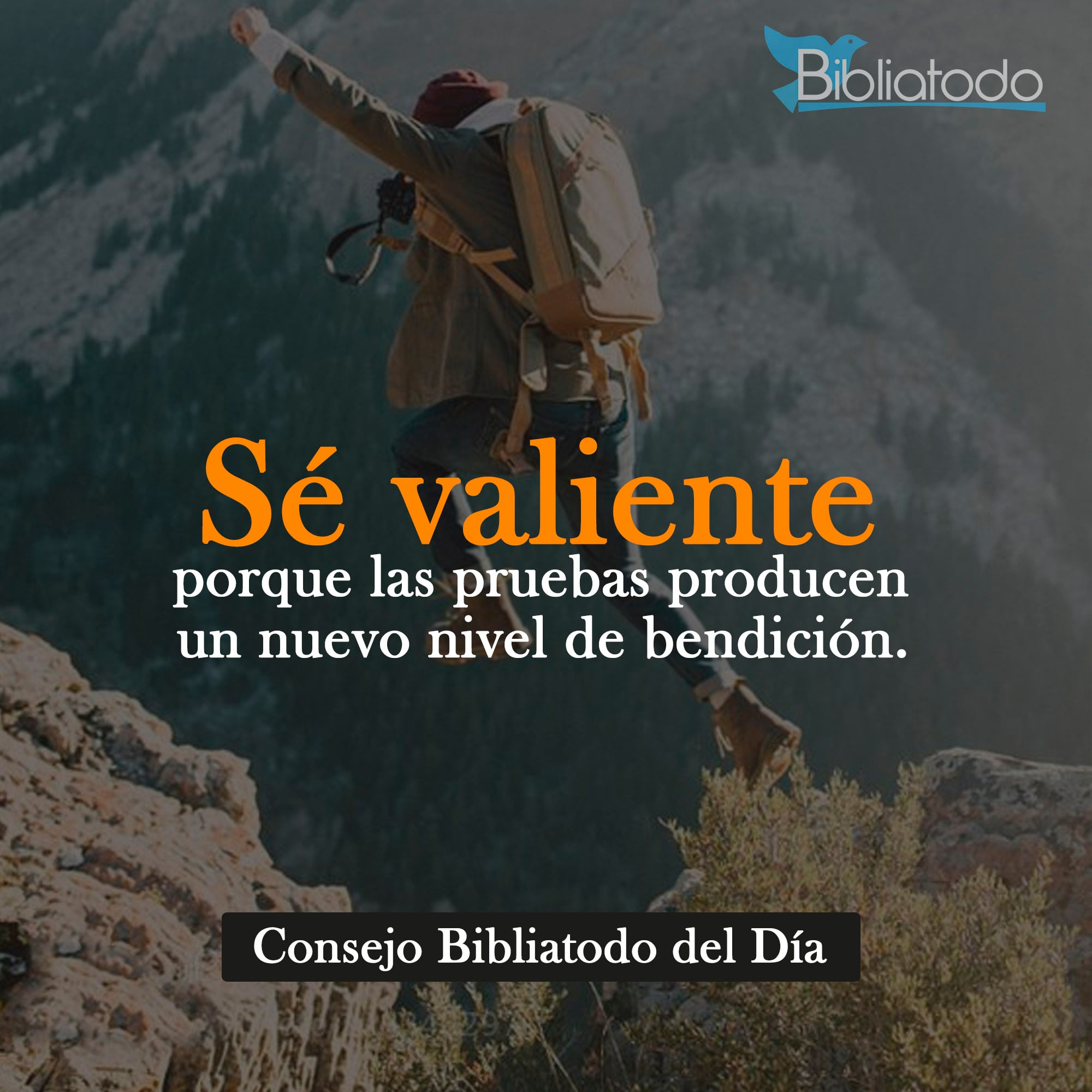 Sé valiente porque las pruebas producen un nuevo nivel de bendición ...