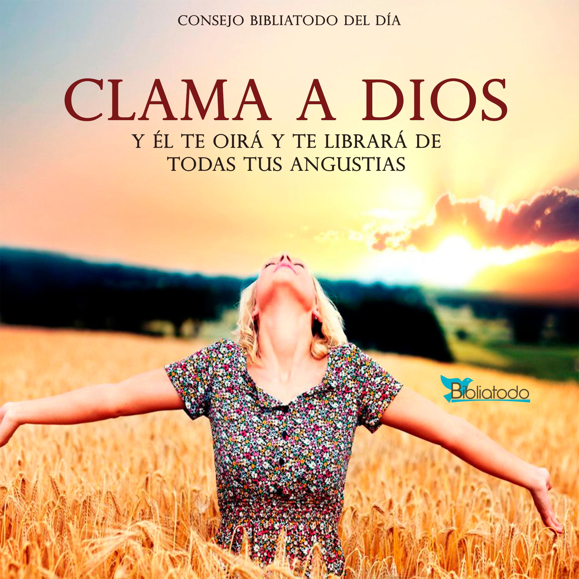 Clama a Dios y Él te oirá y te librará de todas tus angustias ...