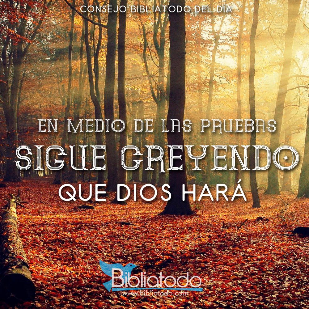 En medio de las pruebas sigue creyendo que Dios hará - IMAGENES CRISTIANAS