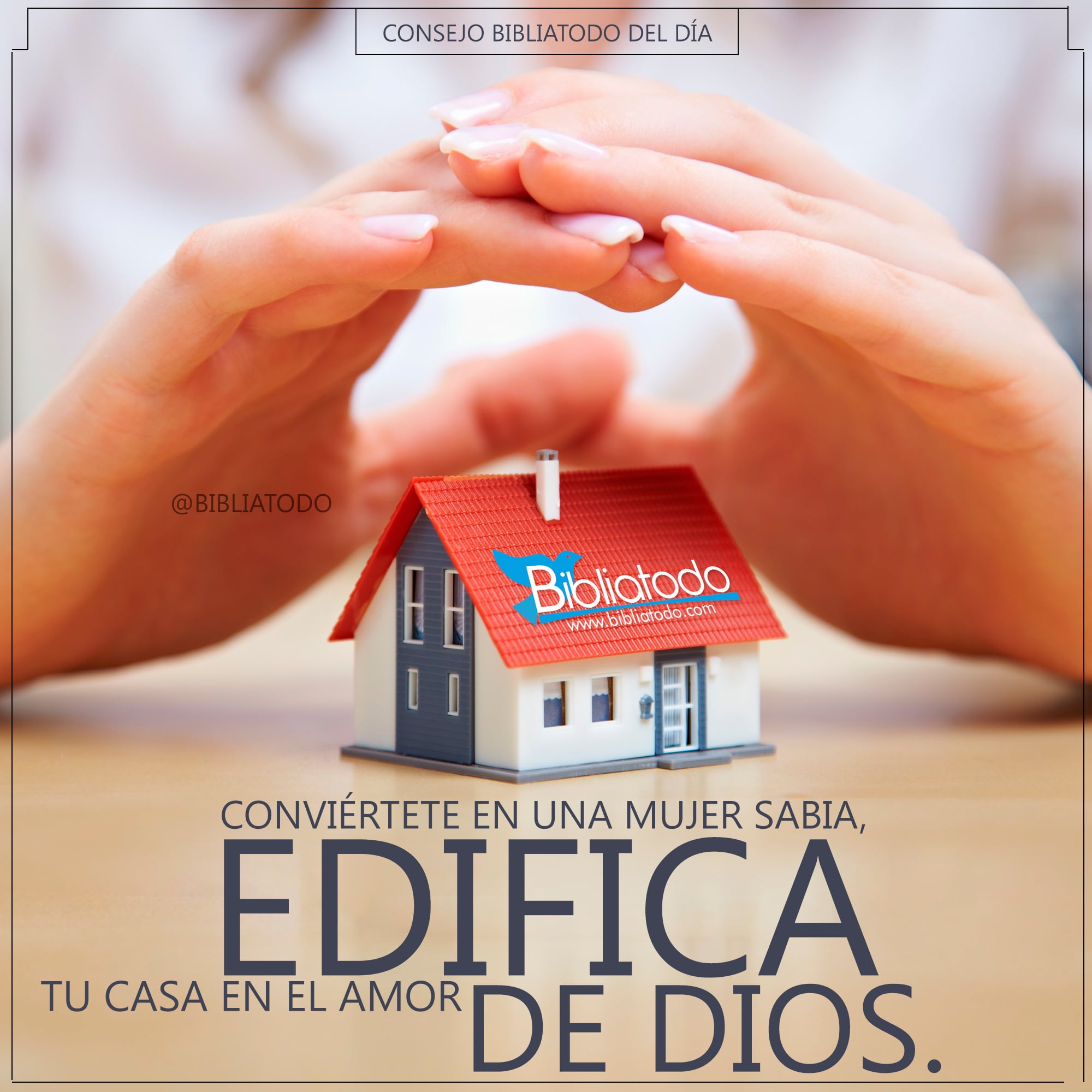 Conviértete en una mujer sabia edifica tu casa en el amor de Dios ...