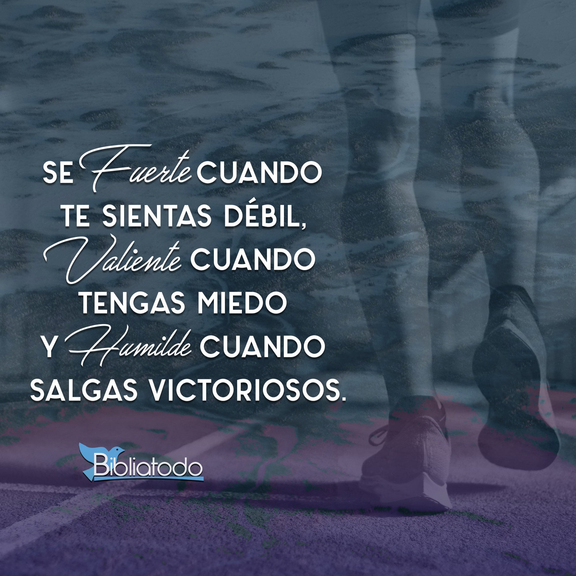 Sé fuerte cuando te sientas débil - IMAGENES CRISTIANAS