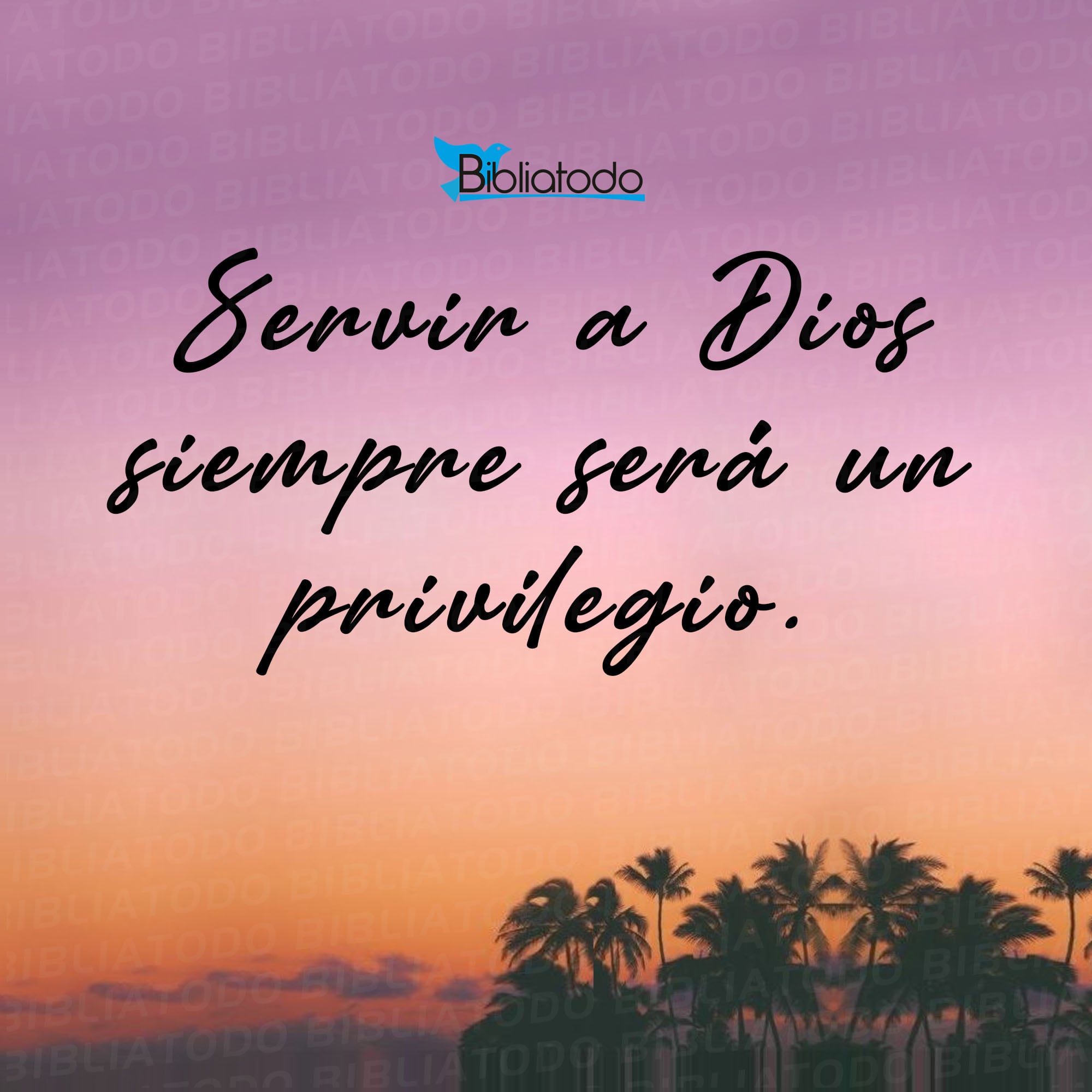 Servir a Dios siempre será un privilegio - IMAGENES CRISTIANAS