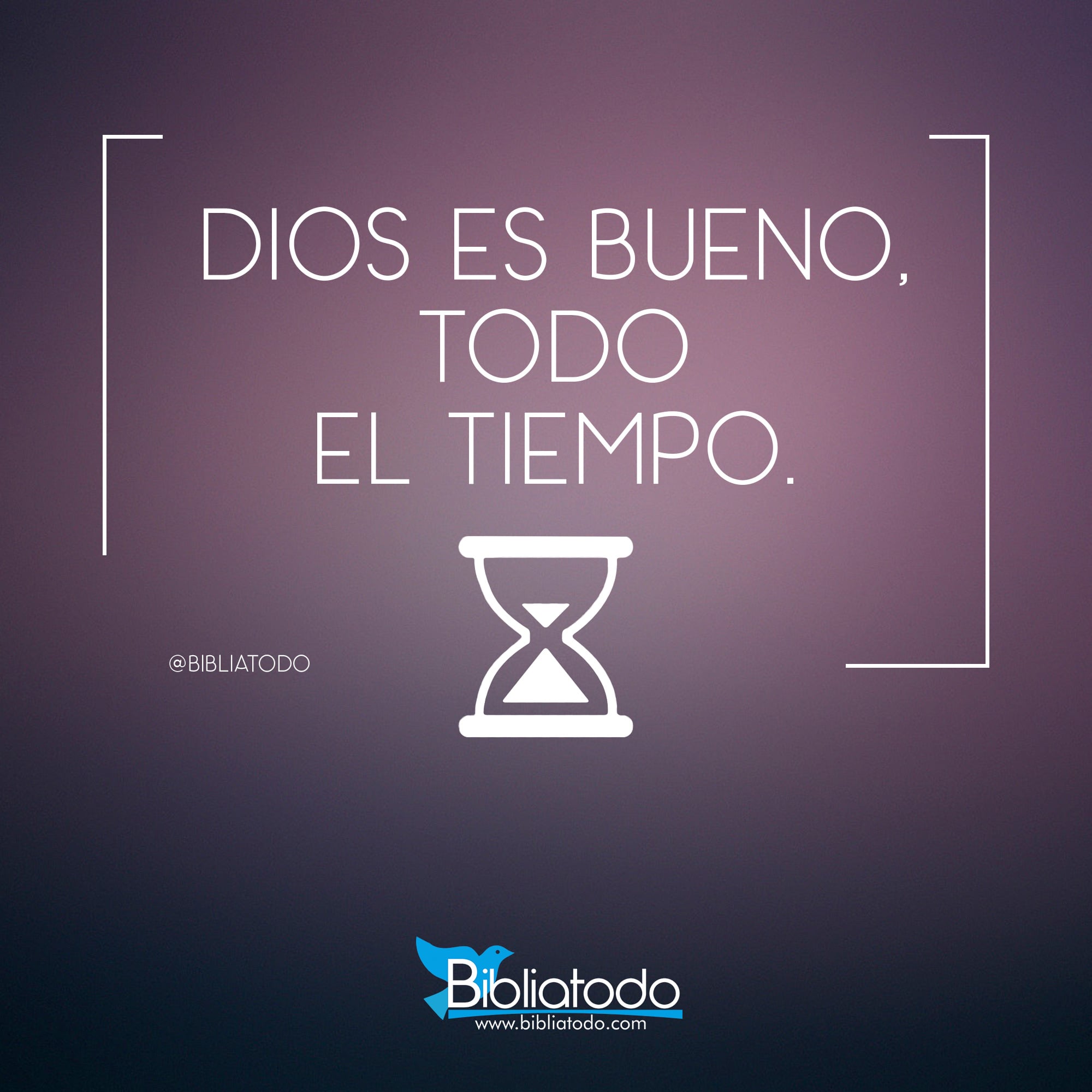 Dios es bueno todo el tiempo - IMAGENES CRISTIANAS