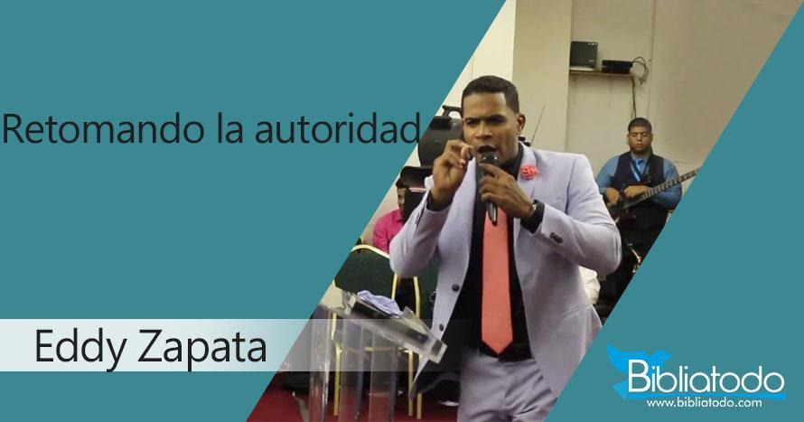 Retomando la autoridad - Eddy Zapata - PREDICACIONES CRISTIANAS