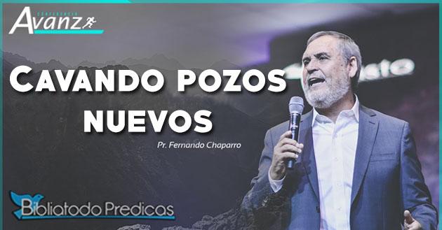 Cavando pozos nuevos - Fernando Chaparro - PREDICACIONES CRISTIANAS