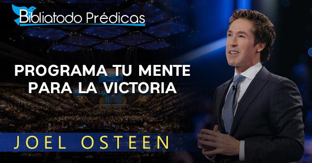 Programa tu mente para la victoria - Joel Osteen - PREDICACIONES CRISTIANAS