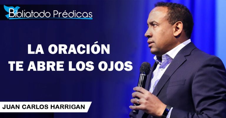 La oración te abre los ojos - Pastor Juan Carlos Harrigan ...