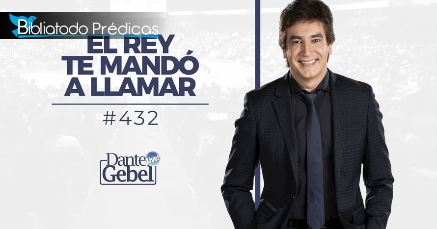 El Rey te mandó llamar - Dante Gebel - PREDICACIONES CRISTIANAS