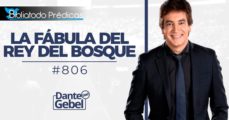 La fábula del rey del bosque - Dante Gebel - PREDICACIONES CRISTIANAS