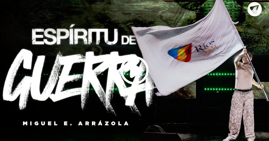 Pastor Miguel E. Arrázola - Espíritu de Guerra - PREDICACIONES CRISTIANAS