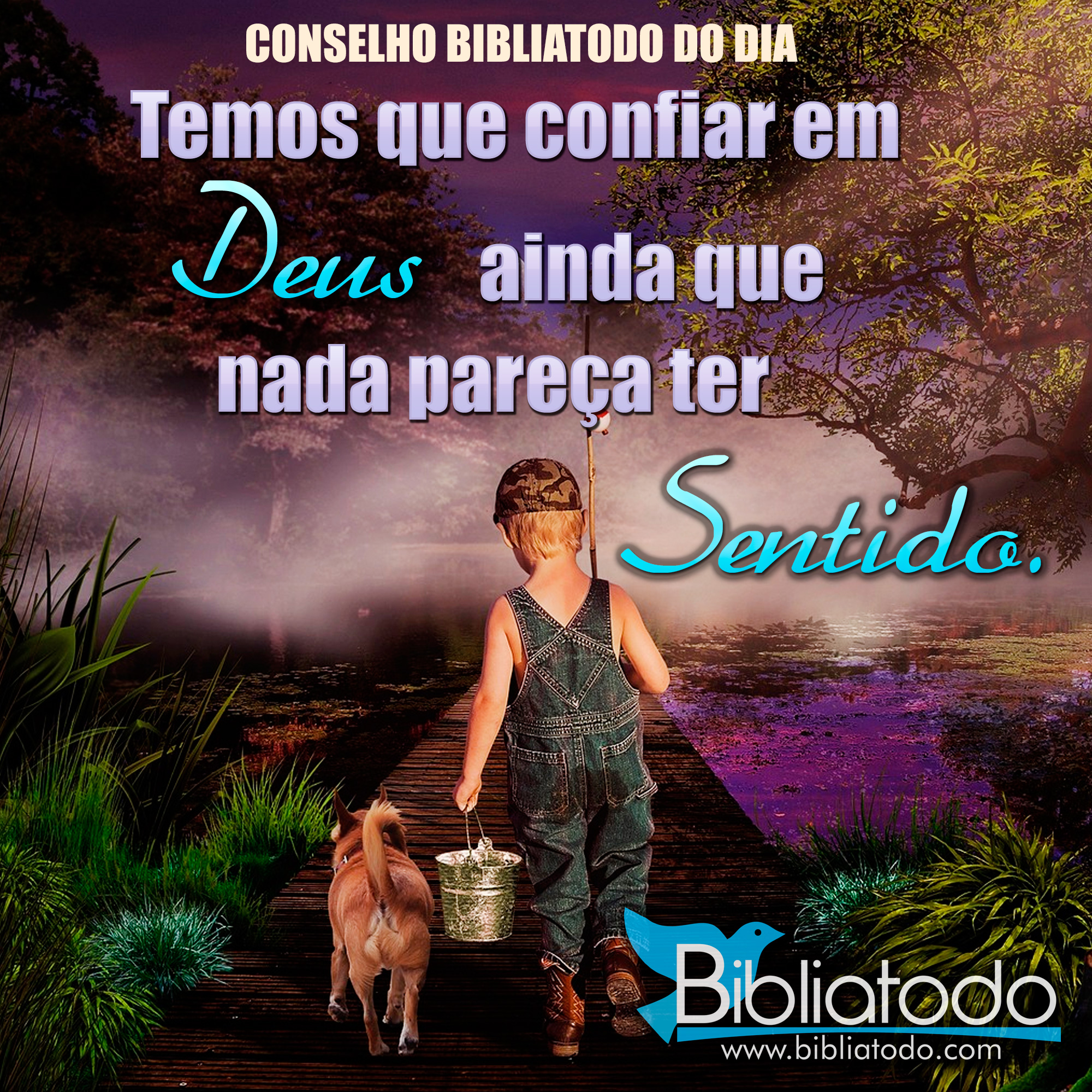 Temos que confiar em Deus ainda que nada pareça ter Sentido. - Imagens ...