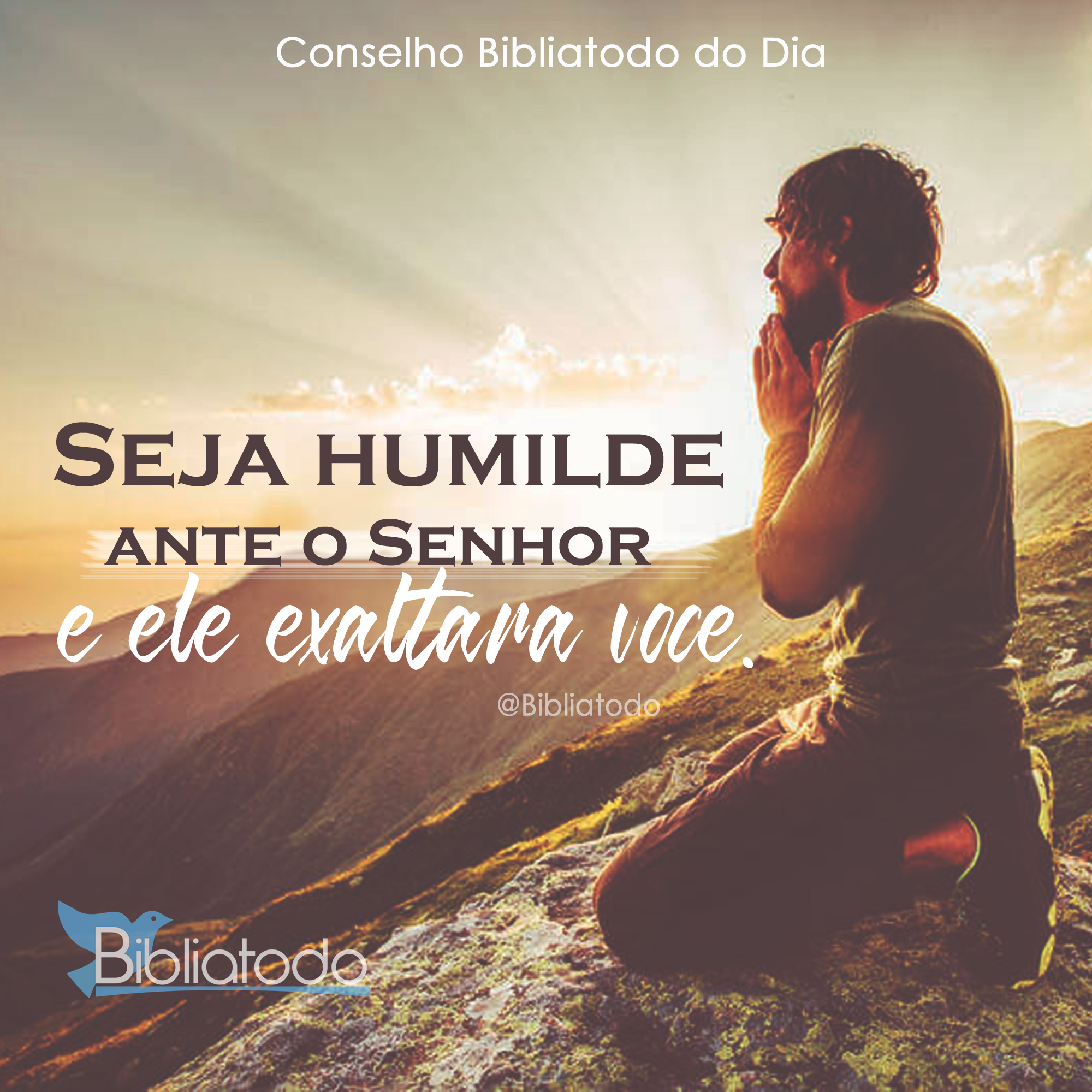 Seja humilde ante o Senhor e ele exaltará você - Imagens Cristãs ...