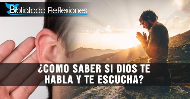 ¿Como saber si Dios te Habla y te escucha?