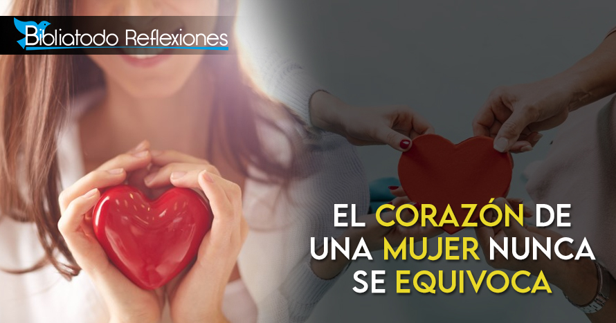 El corazón de una mujer nunca se equivoca