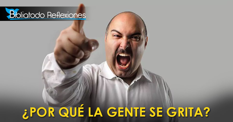 ¿Por qué la gente se grita?