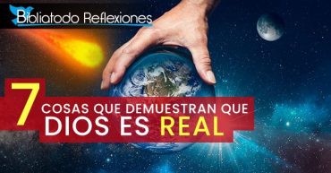 7 cosas que demuestran que Dios es real