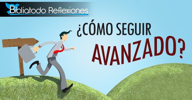 ¿Cómo seguir avanzado?