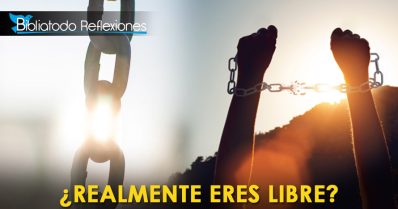 ¿Realmente eres libre?