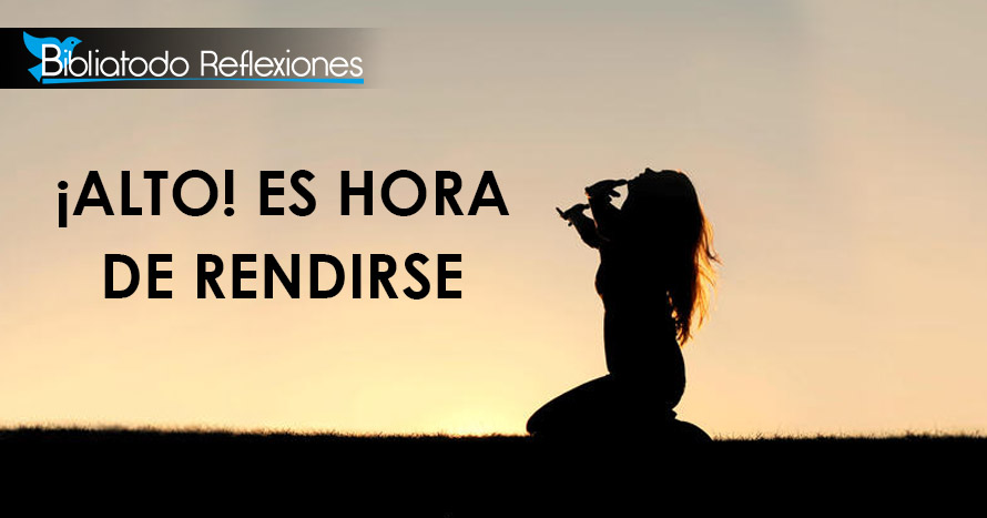 ¡ALTO! es hora de rendirse