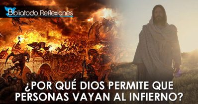 ¿Por qué Dios permite que personas vayan al infierno?
