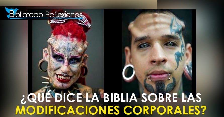 ¿Qué dice la Biblia sobre las modificaciones corporales?