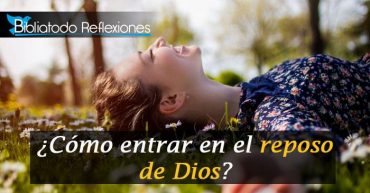 ¿Cómo entrar en el reposo de Dios?