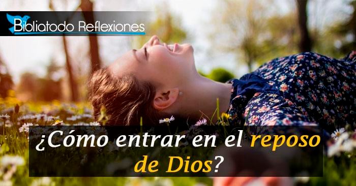 ¿Cómo entrar en el reposo de Dios?