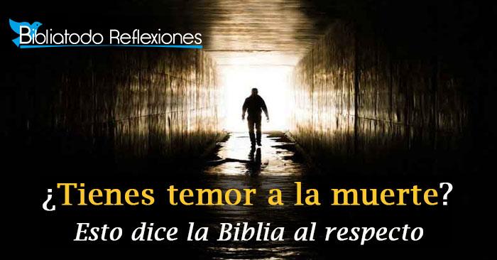 ¿Tienes temor a la muerte? Esto dice la Biblia al respecto