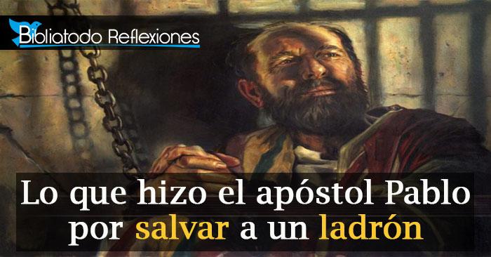 Lo que hizo el apóstol Pablo por salvar a un ladrón