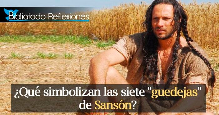 ¿Qué simbolizan las siete "guedejas" de Sansón?