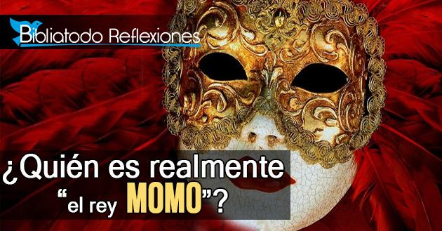 ¿Quién es realmente el rey Momo?
