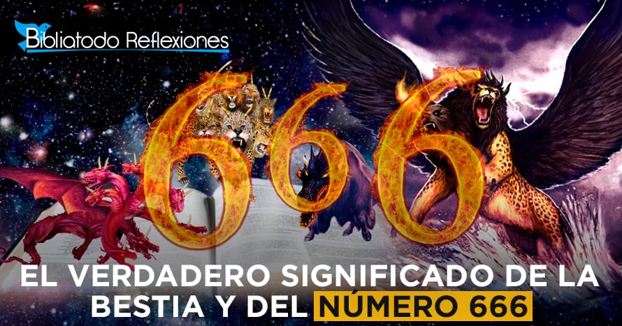 ¿Sabias el verdadero significado de la bestia y del número 666?
