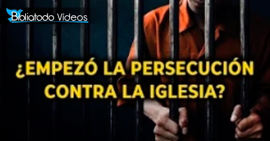 Estas señales nos confirman que ya comenzó la persecución de la iglesia ...