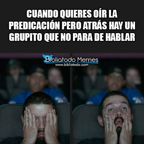 Cuando quieres oír la predicación y no te dejan - MEMES CRISTIANOS