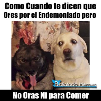 Cuando te dicen que ores por el endemoniado - MEMES CRISTIANOS