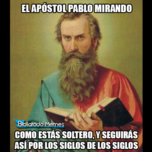 El apóstol Pablo mirando como estas soltero - MEMES CRISTIANOS