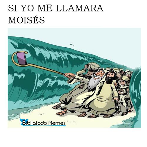 Si yo me llamara Moisés - MEMES CRISTIANOS