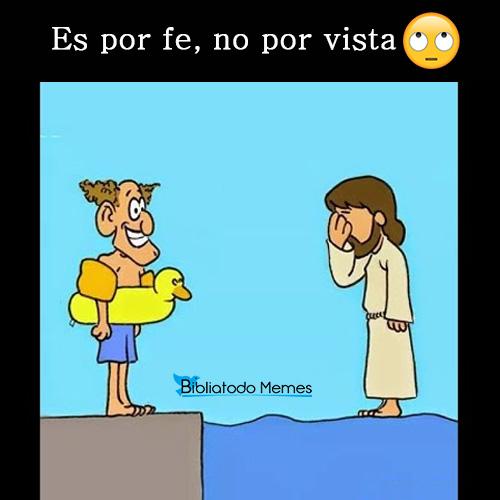 Es por fe, no por vista - MEMES CRISTIANOS