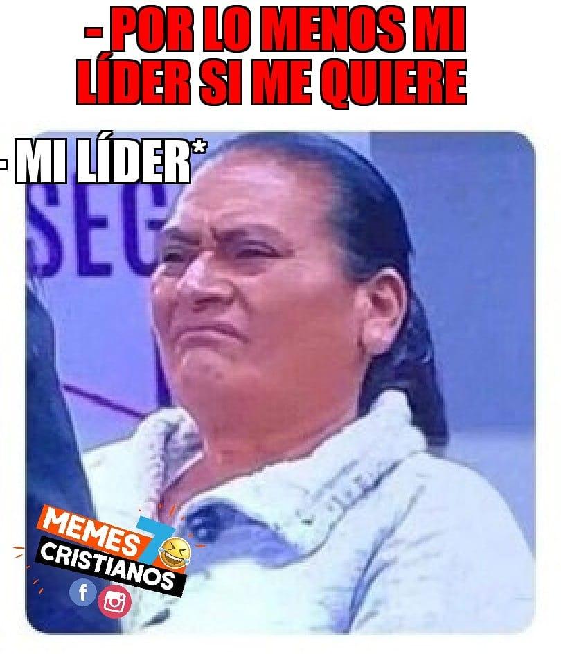Por lo menos mi líder si me quiere - MEMES CRISTIANOS