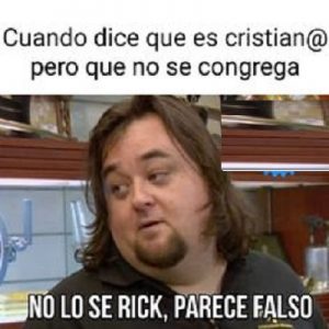 No lo se Rick, parece falso - MEMES CRISTIANOS